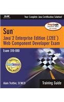 Sun Certification Training Guide (310-080): Java 2 Enterprise Edition (J2EE) Web Component ...