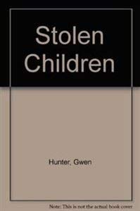 Stolen Children: Hunter, Gwen: 9780340617298: Amazon.com: Books