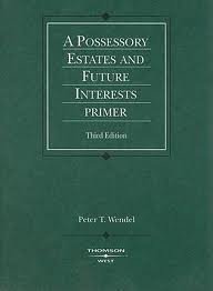 Possessory Estates & Future Interests Primer 3th (third) edition: Peter ...