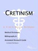 Cretinism: A Medical Dictionary, Bibliography, And Annotated Research ...