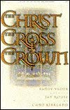 The Christ, the Cross, the Crown: Rouse, Jay, Vader, Randy ...
