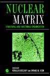 Nuclear Matrix: Structural and Functional Organization (Volume 162AB ...