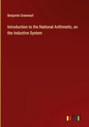 Introduction to the National Arithmetic, on the Inductive System : Greenleaf, Benjamin: Amazon ...