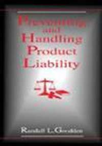 Preventing and Handling Product Liability: Randall Goodden ...