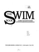 The swim book: [swimming, diving, splashing, exercising, conditioning ...