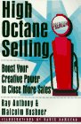 High Octane Selling: Boost Your Creative Power to Close More Sales ...