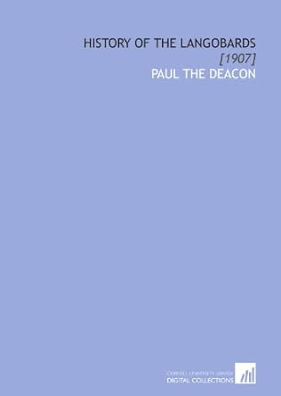 History of the Langobards: [1907]: Amazon.co.uk: Paul the Deacon ...