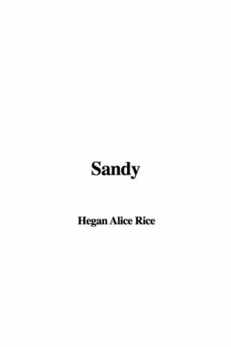 Sandy: Rice, Alice Caldwell Hegan: 9781428019881: Amazon.com: Books