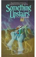 Something Upstairs: Avi: 9780812494143: Amazon.com: Books