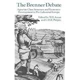 The Brenner Debate: Agrarian Class Structure and Economic Development ...
