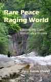 Rare Peace Raging World Discovering Calm Within Life's Storms: J. Rande ...
