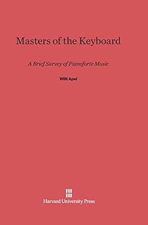 Masters of the Keyboard: A Brief Survey of Pianoforte Music: Apel ...
