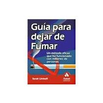 Guia para Dejar de Fumar, Un Metodo Eficaz que ha Funcionado con ...