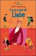 So was macht die Liebe : Holmberg, Bo R., Kutsch, Angelika: Amazon.de ...