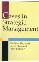 Cases in Strategic Management: Browne, Michael, Steane, Peter, Foster ...