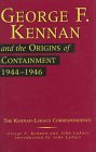 George F. Kennan and the Origins of Containment, 1944-1946: The Kennan ...