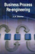Business Process Re-Engineering: C.H.SHARMA: 9788126162802: Amazon.com ...
