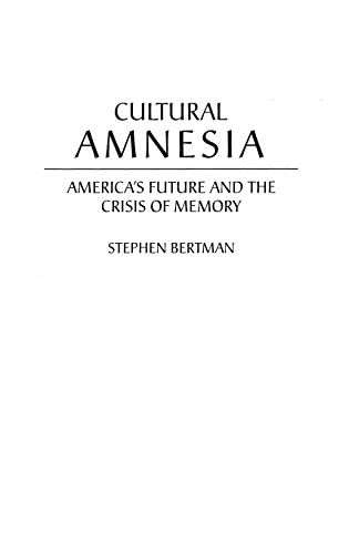 Cultural Amnesia: America's Future and the Crisis of Memory - Kindle ...