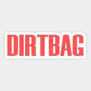 Amazon.com: Stickers Vinyl Dirtbag Funny Insult Crude Joke Humor- Vinyl ...