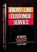 Front-Line Customer Service: 15 Keys to Customer Satisfaction: Carr ...