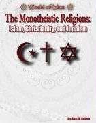 The Monotheistic Religions: Islam, Christianity, Islam (World of Islam ...