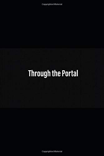Through the Portal, Book 1 (Through the Portal Trilogy): Dennis, Justin ...