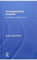 By Susan Leigh Foster: Choreographing Empathy: Kinesthesia in ...
