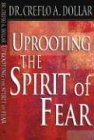 Uprooting the Spirit of Fear: Dollar, Creflo A.: 9780892746866: Amazon ...