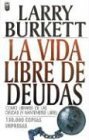 La Vida Libre De Deudas/ Debt Free Living: Como Librarse De Las Deudas Y Mantenerse Libre/ How ...