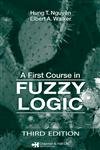 A First Course in Fuzzy Logic (Textbooks in Mathematics) : Nguyen, Hung ...