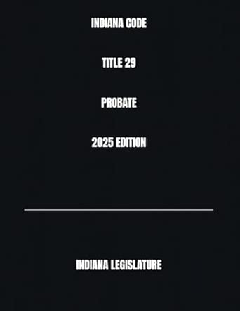 INDIANA CODE TITLE 29 PROBATE 2025 EDITION: LEGISLATURE, INDIANA: 9798309144723: Amazon.com: Books