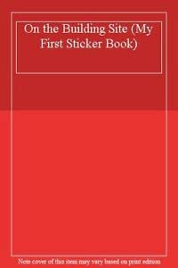 Buy On the Building Site (My First Sticker Book) Book Online at Low ...