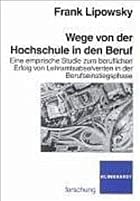 Wege von der Hochschule in den Beruf. Eine empirische Studie zum ...