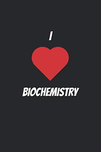 I love Biochemistry: Notebook, Journal | 120 Pages (6x9 Inches) | Your ...
