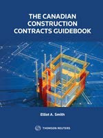 The Canadian Construction Contracts Guidebook: Elliot A Smith ...