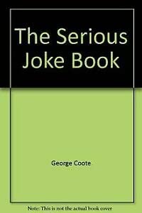 The Serious Joke Book: George Coote: 9780947163891: Amazon.com: Books