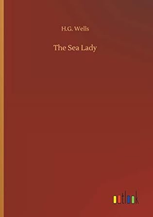 The Sea Lady: Wells, H G: 9783732649846: Amazon.com: Books