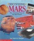 Discovering Mars: The Amazing Story of the Red Planet: Berger, Melvin ...