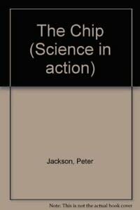 The Chip (Science in action): Peter Jackson: 9780862721510: Amazon.com ...