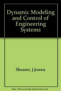 Dynamic Modeling and Control of Engineering Systems : Shearer, J.Jowen, Kulakowski, Bohdan T ...