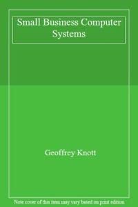 Small Business Computer Systems: Knott, Geoffrey: 9780907679608: Amazon ...