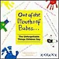 Amazon | Out of the Mouths of Babes: The Unforgettable Things Children ...
