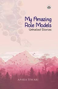 My Amazing Role Models: Unhailed Stories : Amazon.in: Books