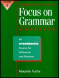 Focus on Grammar: An Intermediate Course for Reference : Fuchs ...