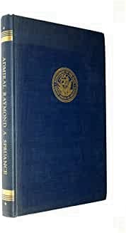 Admiral Raymond a. Spruance, Usn: a Study in Command: Forrestel ...