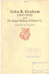 John R. Graham (1847-1915) and the Bangor Railway & Electric Co: Graham ...