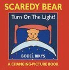 Scaredy Bear Turn on the Light! (A changing picture book) : Rikys ...