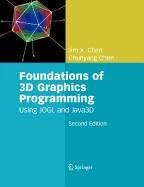 Foundations of 3D Graphics Programming: Using Jogl and Java3d: Chen, Jim X., Chen, Chunyang ...