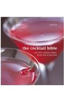 The Cocktail Bible: Over 600 Cocktails Shaken, Stirred and on the Rocks ...