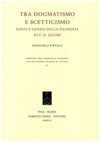 Tra dogmatismo e scetticismo. Fonti e genesi della filosofia di F. H ...